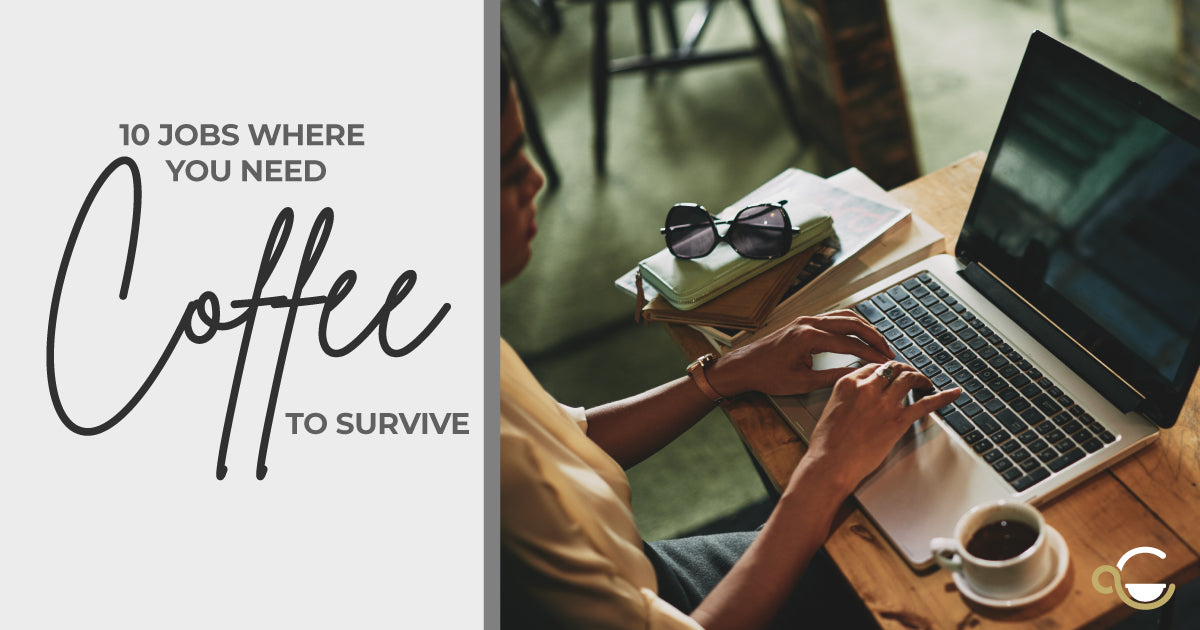 10 Jobs Where You Need Coffee To Survive – Coffee Capsules Direct